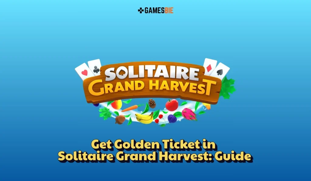 How to Get Golden Ticket in Solitaire Grand Harvest? - Guide